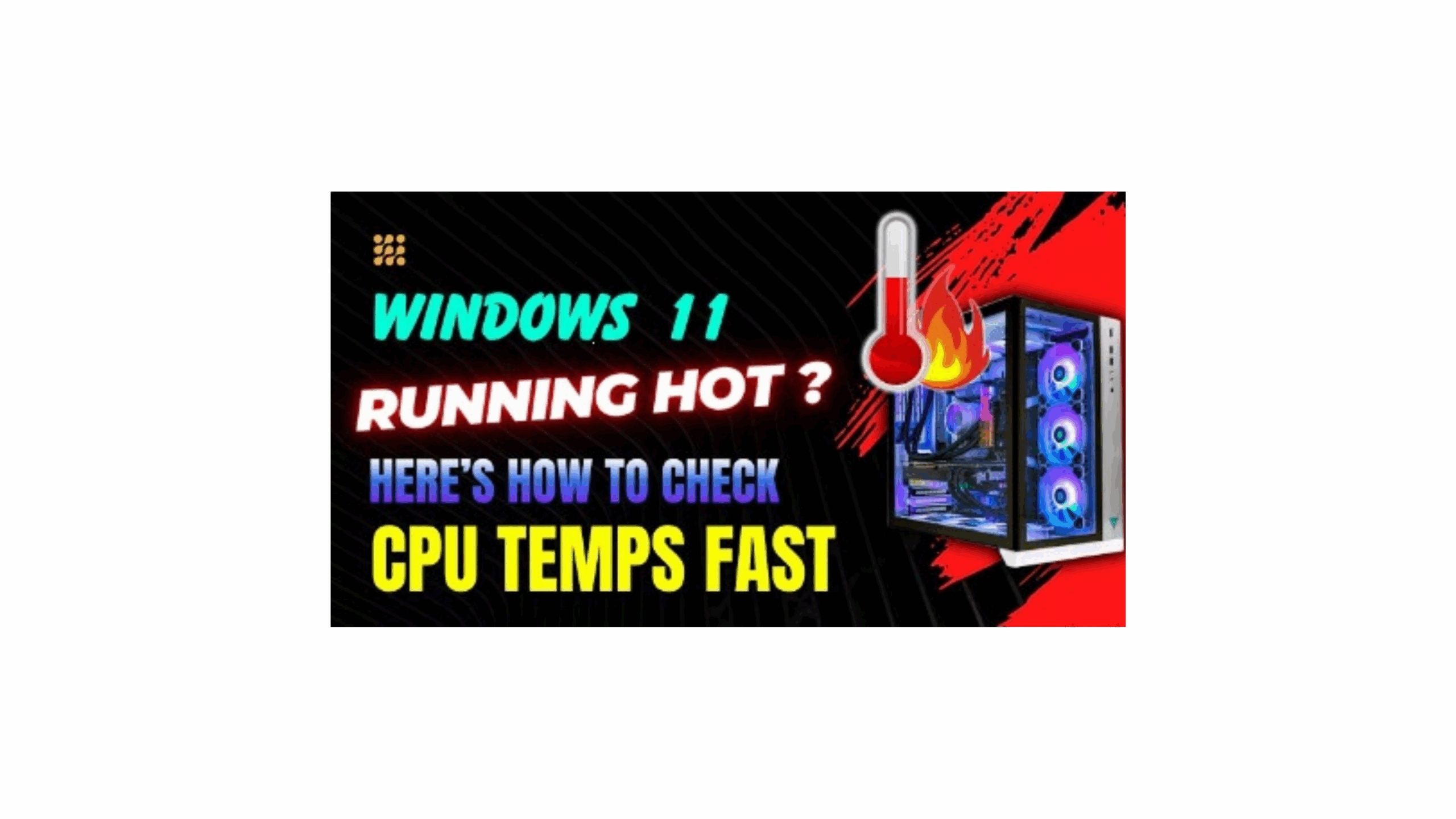 Quick Methods to Monitor CPU Temperature on a Windows 11 PC
